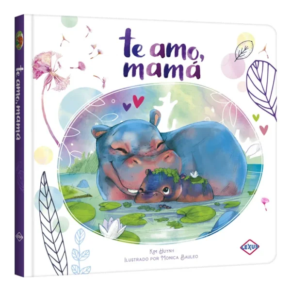 Libro Te Amo, Mamá | Lrexus Editores México